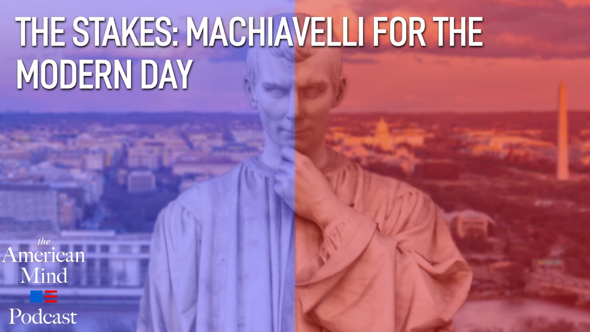 The Stakes: Machiavelli for the Modern Day - The American Mind